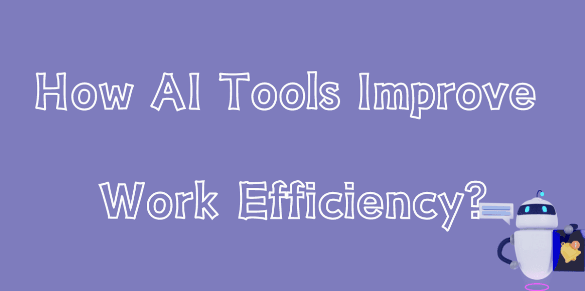 How AI Tools Improve Work Efficiency? | Luvvoice